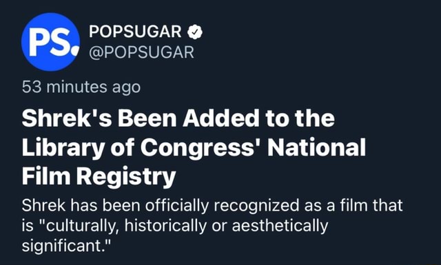 PS POPSUGAR @POPSUGAR 53 minutes ago Shrek's Been Added to the Library ... PS POPSUGAR @POPSUGAR 53 minutes ago Shrek's Been Added to the Library ...