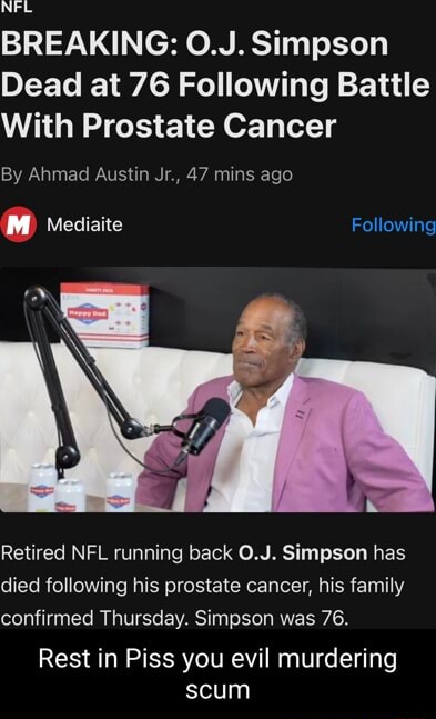 NFL BREAKING: O.J. Simpson Dead at 76 Following Battle With Prostate ...