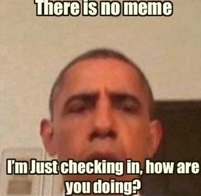 Fie meme im Just checking in, how are - iFunny Brazil
