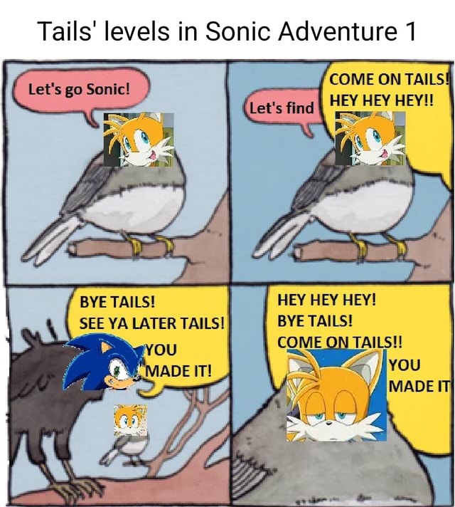 Tails' levels in Sonic Adventure 1 COME ON TAILS HEY HEY HEY!! Let's go ...