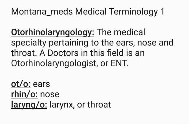Montana_meds Medical Terminology 1 Otorhinolagyngology: The medical ...