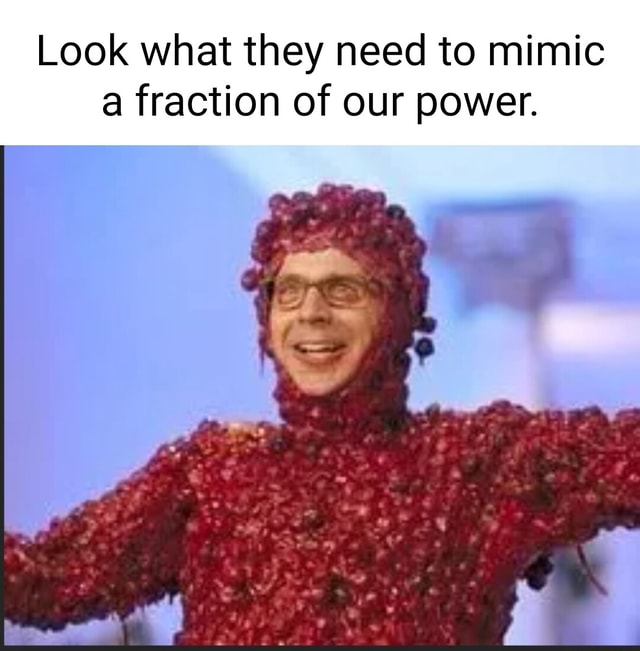 Look what they need to mimic fraction of our power. - iFunny