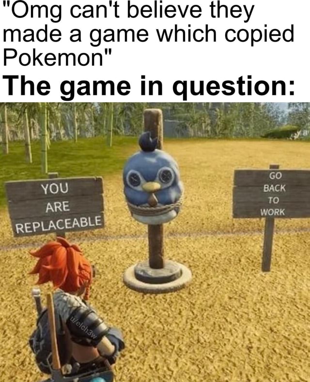"Omg cant believe they made a game which copied Pokemon" The game in ...