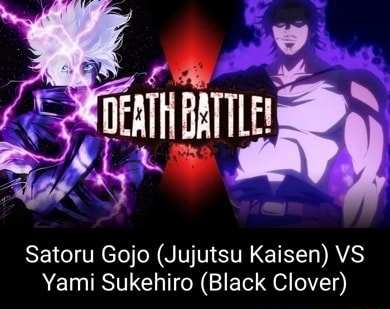ER Satoru Gojo (Jujutsu Kaisen) VS Yami Sukehiro (Black Clover) - iFunny