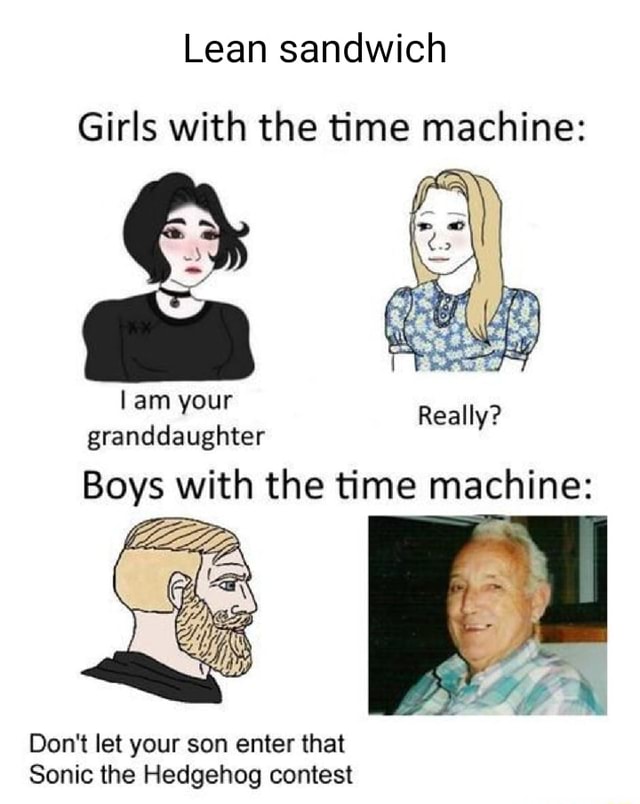 Lean sandwich Girls with the time machine: lam your granddaughter Boys ...