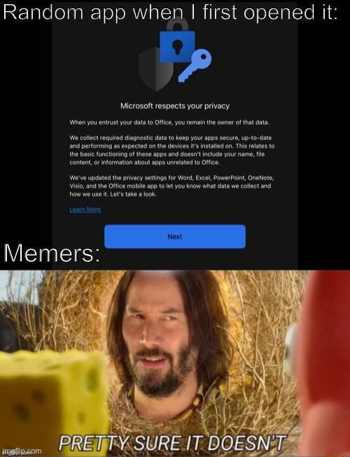 Random app when I first opened it: Microsoft respects your privacy Wen ...