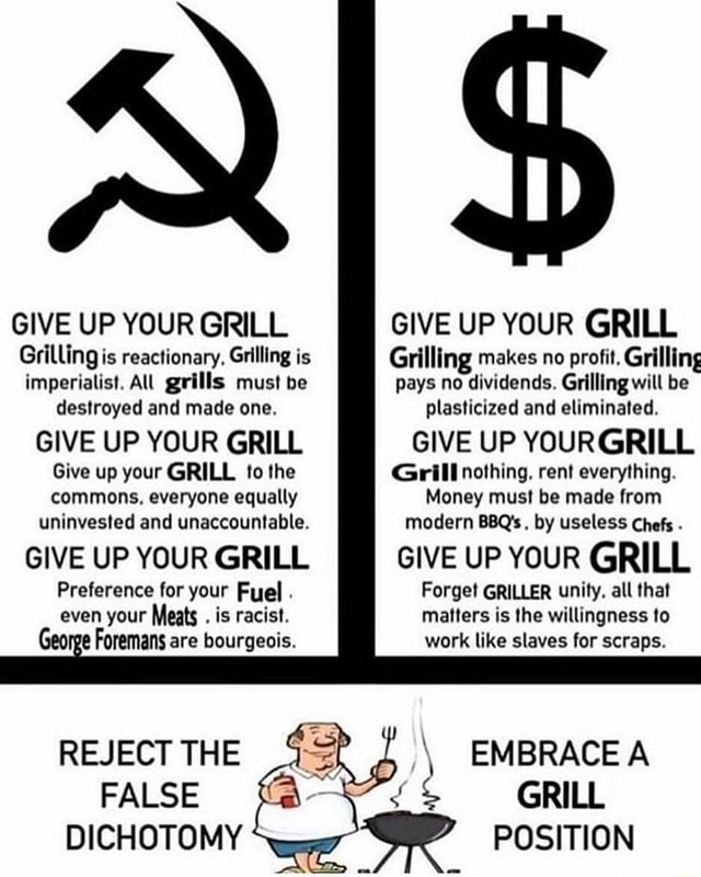 GIVE UP YOUR GRILL Grilling is reactionary, Grilling is imperialist ...