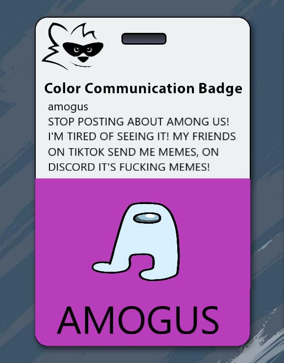 Color Communication Badge amogus STOP POSTING ABOUT AMONG US! I'M TIRED ...
