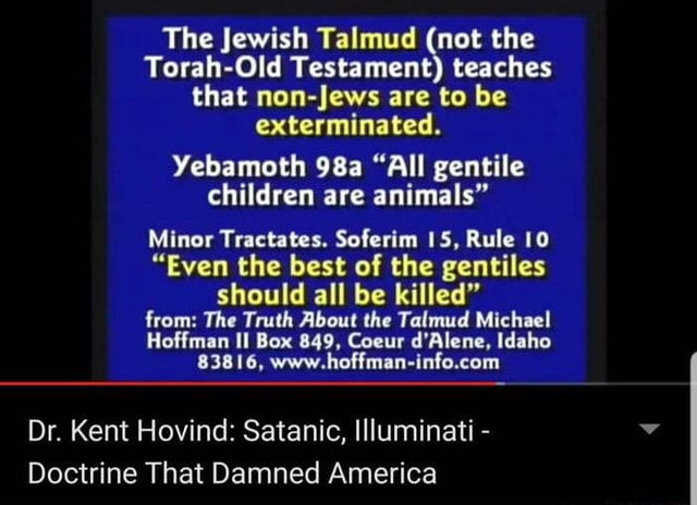 The Jewish Talmud (not the Torah-Old Testament) teaches that non-Jews ...