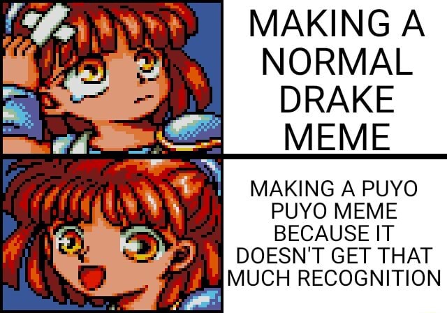 MAKING A NORMAL . MAKING A PUYO PUYO MEME BECAUSE IT . DOESN'T GET THAT ...