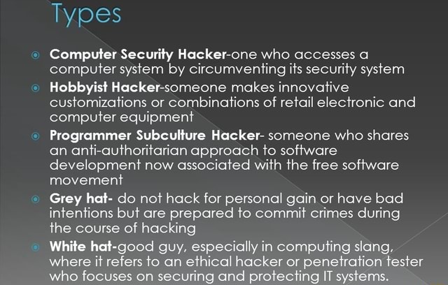 Types Computer Security Hacker One Who Accesses A Computer System By