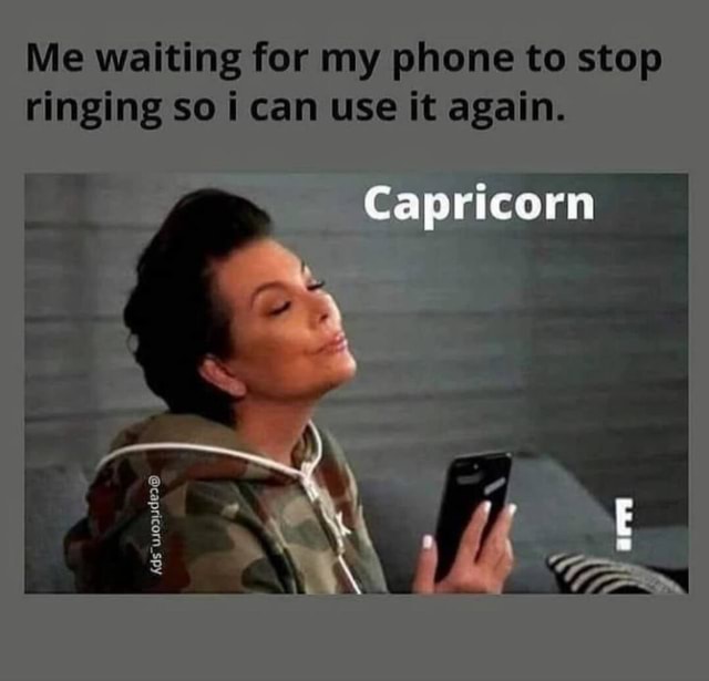 Me waiting for my phone to stop ringing so i can use it again ...