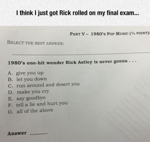 Think I just got Rick rolled on my final exam... PART V- 1980's Pop ...