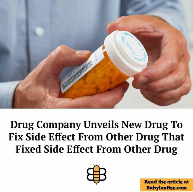 Drug Company Unveils New Drug To Fix Side Effect From Other Drug That ...