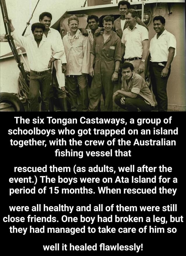 The six Tongan Castaways, a group of schoolboys who got trapped on an ...