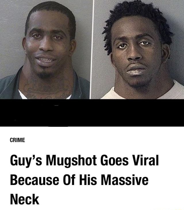 Guy’s Mugshot Goes Viral Because Of His Massive Neck - iFunny