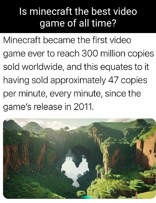 Is minecraft the best video game of all time? Minecraft became the ...