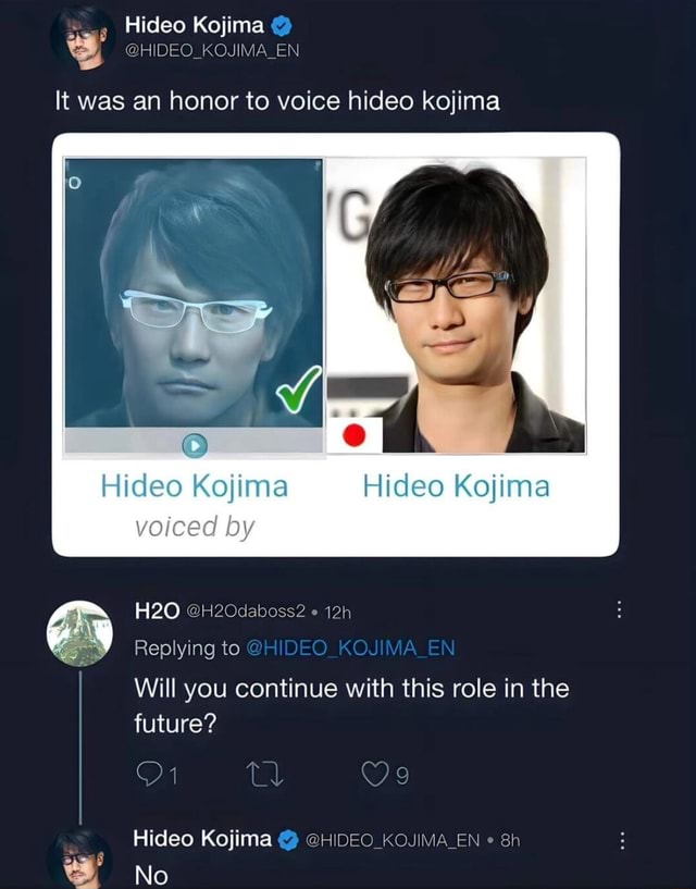 Hideo Kojima @HIDEC_KOJIMA_EN It was an honor to voice hideo kojima Hideo Kojima Hideo Kojima ...