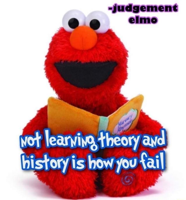 -~judgement 'elmo history is how you fail - iFunny