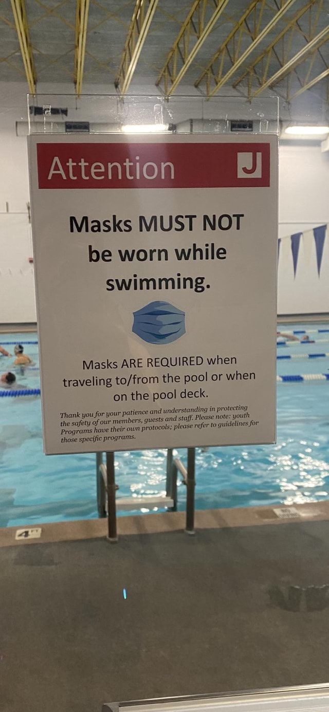 Attention Masks MUST NOT be worn while swimming. Masks ARE REQUIRED ...