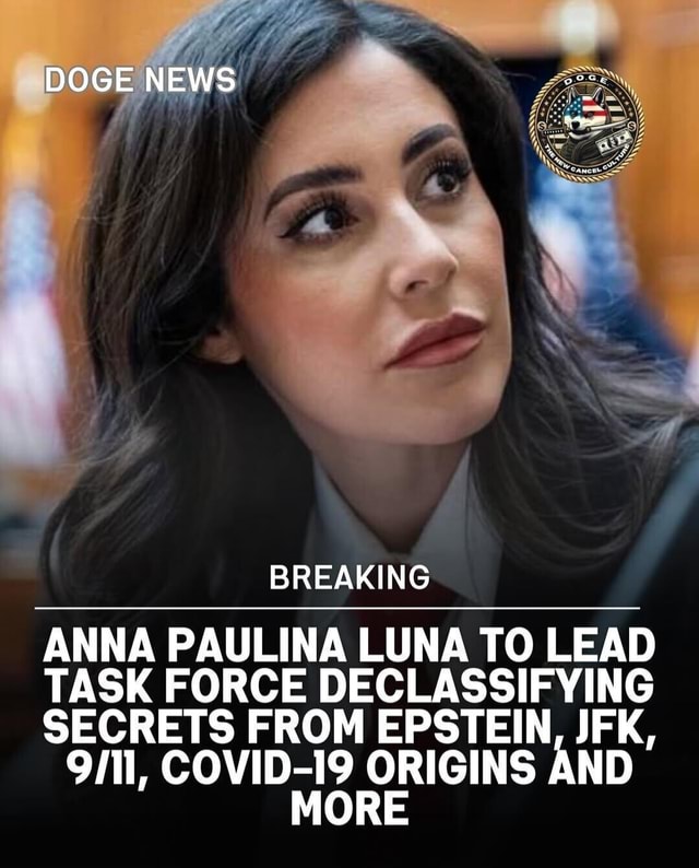DOGE NEWS BREAKING ANNA PAULINA LUNA TO LEAD TASK FORCE DECLASSIFYING SECRETS FROM EPSTEIN, JFK ...