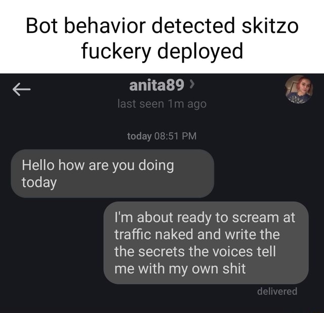 Bot behavior detected skitzo fuckery deployed & anita89 last seen ago ...