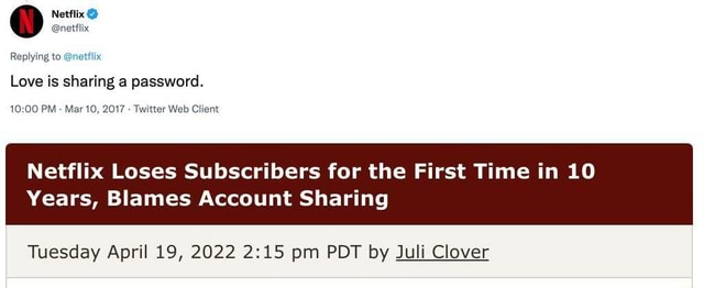 Netflix @ @netflix Replying to @netflix Love is sharing a password. PM ...