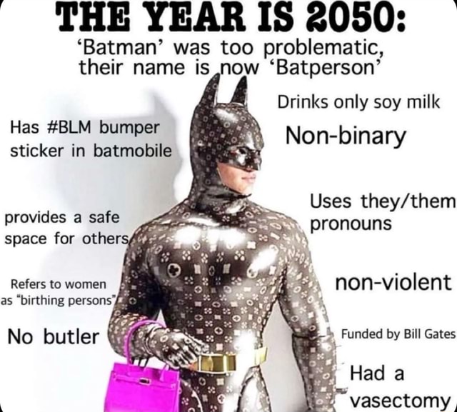 'THE YEAR IS 2050: 'Batman' was too problematic, their name is now ...