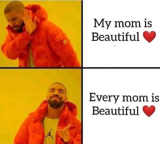 My mom is Beautiful Every mom is Beautiful - America’s best pics and videos