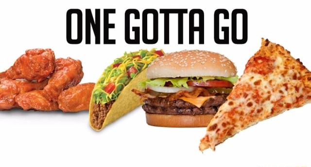 ONE GOTTA GO - iFunny