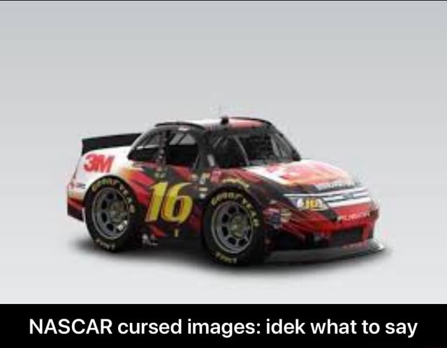 NASCAR cursed images: idek what to say - NASCAR cursed images: idek ...