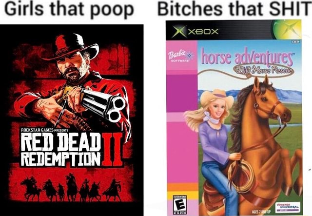 Girls that poop Bitches that SHI RED DEAD REDEMPTION - iFunny