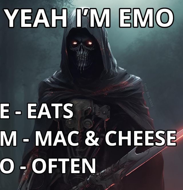 YEAH I'M EMO E-EATS MAC & CHEESE O - OFTEN - iFunny
