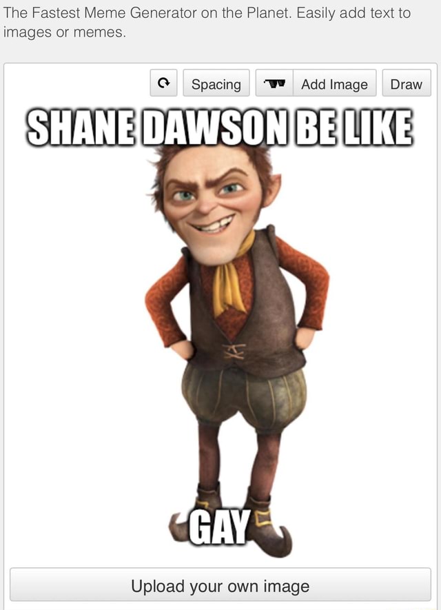 The Fastest Meme Generator on the Planet. Easily add text to images or ...