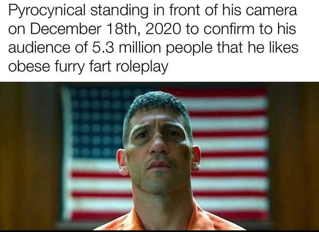 Pyrocynical standing in front of his camera on December 18th, 2020 to ...