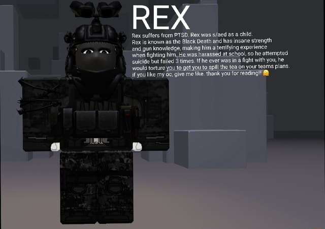 REX Rex suffers from PTSD. Rex was as a child Rex is known as the Black ...