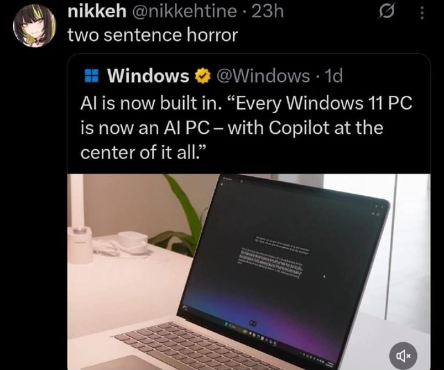 Y) nikkeh @nikkehtine - two sentence horror Windows @ @Windows id Al is ...
