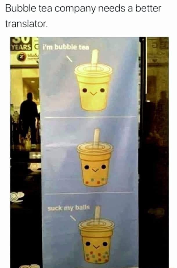 Bubble tea company needs a better translator bubble tea - iFunny