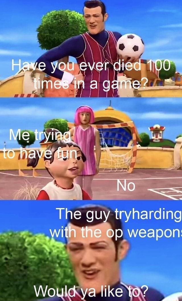 Have you ever died 190 times in a game? Me trying to have fun No The ...