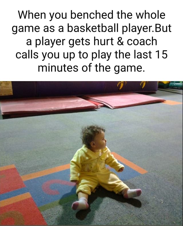 When you benched the whole game as a basketball player.But player gets ...