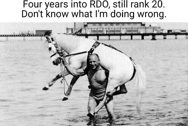 Four years into RDO, still rank 20. Don't know what I'm doing wrong ...