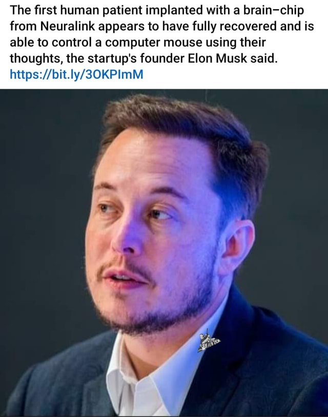 The first human patient implanted with a brain-chip from Neuralink ... The first human patient implanted with a brain-chip from Neuralink ...