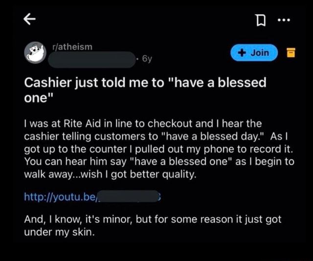 Cashier just told me to "have a blessed one" I was at Rite Aid in line ...