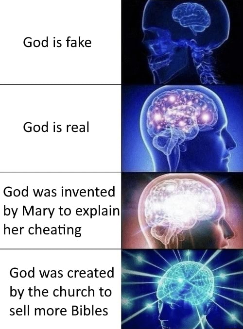 God is fake God is real God was invented by Mary to explain her ...