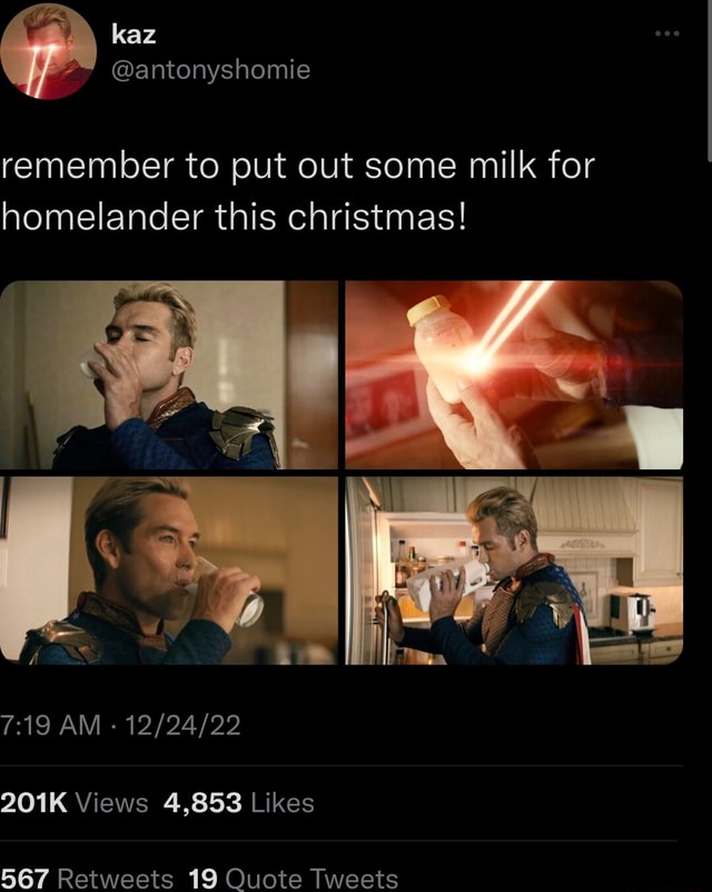 Remember to put out some milk for homelander this christmas! I AM 201K ...