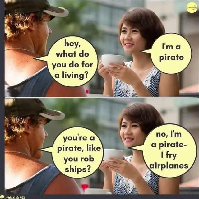 SS pirate no, I'm pirate- fry you airplanes - iFunny