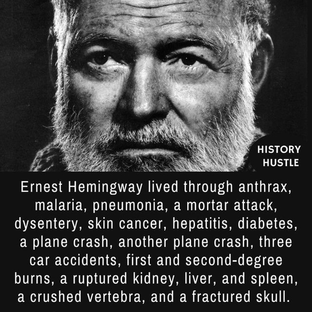 HISTORY HUSTLE Ernest Hemingway lived through anthrax, malaria ...