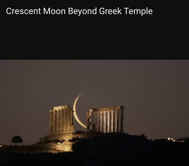 Crescent Moon Beyond Greek Temple - America’s best pics and videos