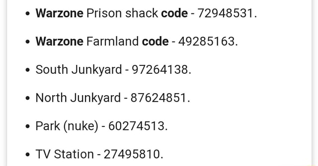 Warzone Prison shack code - 72948531. Warzone Farmland code - 49285163 ...