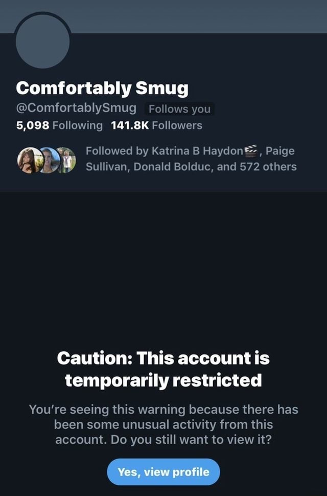 Comfortably Smug @ComfortablySmug Follows you 5,098 Following 141.8K ...